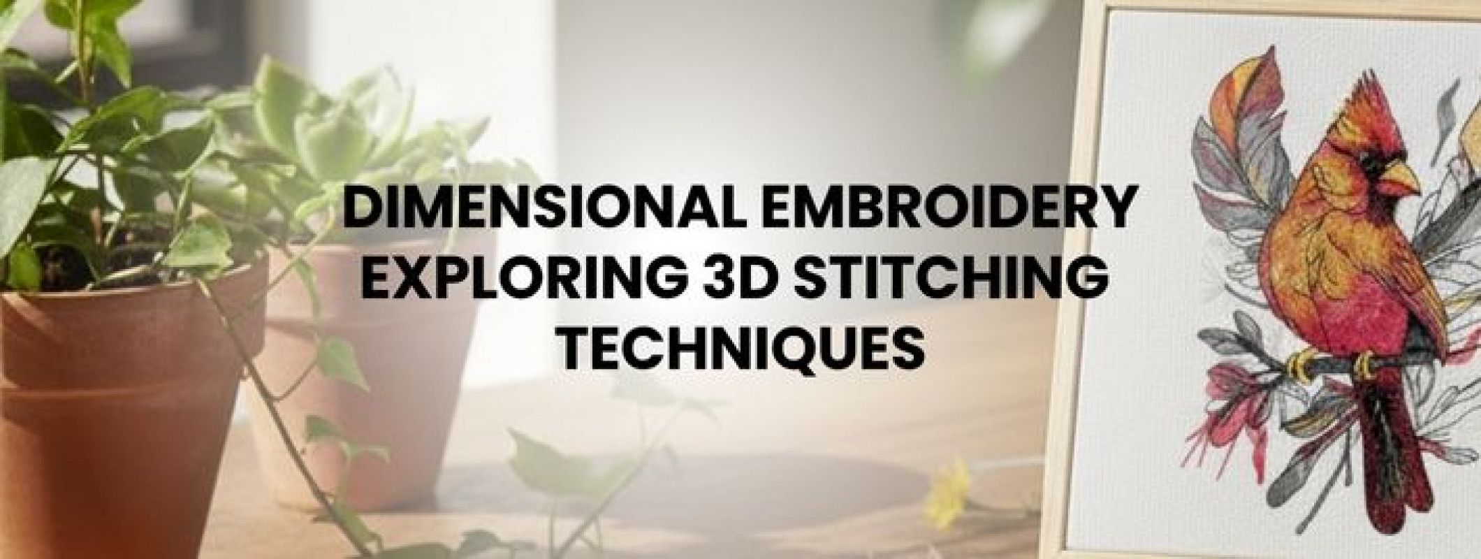 The Art of Dimensional Embroidery: Exploring 3D Stitching Techniques