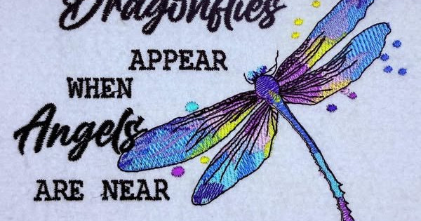 Dragonflies Appear When Angels Are Near Embroidery Design