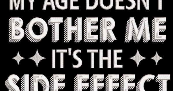 My Age Doesn't Bother Me Quote Embroidery Design