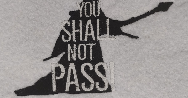 You Shall Not Pass Embroidery Design