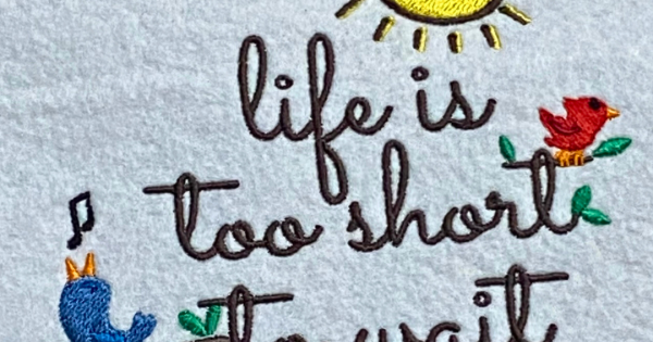 Life Is Too Short Quote Embroidery Design