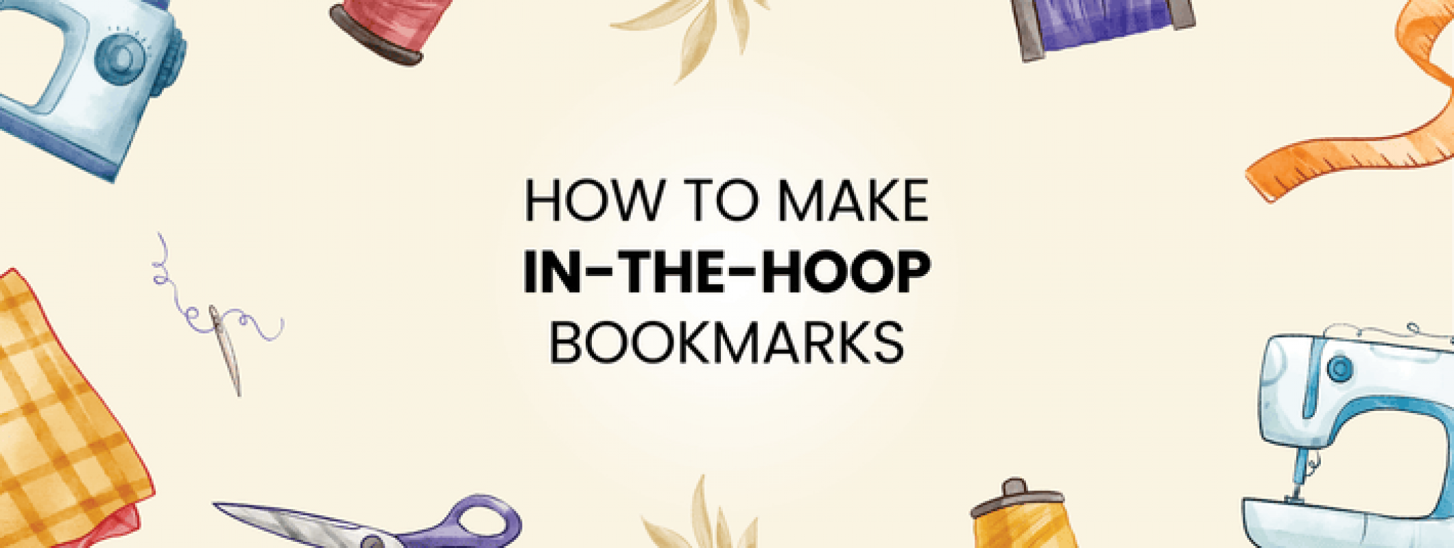 How to Make In-The-Hoop Bookmarks | Machine Embroidery Guide