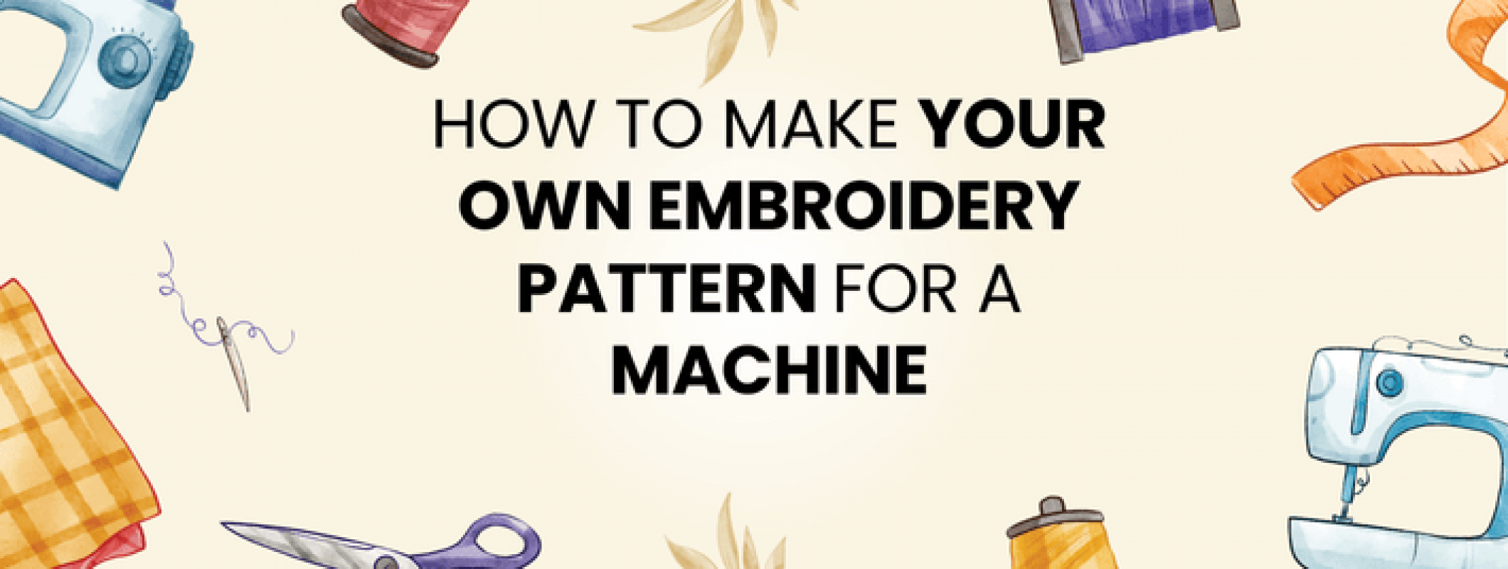 How to Make Your Own Embroidery Pattern for a Machine | Step-by-Step ...