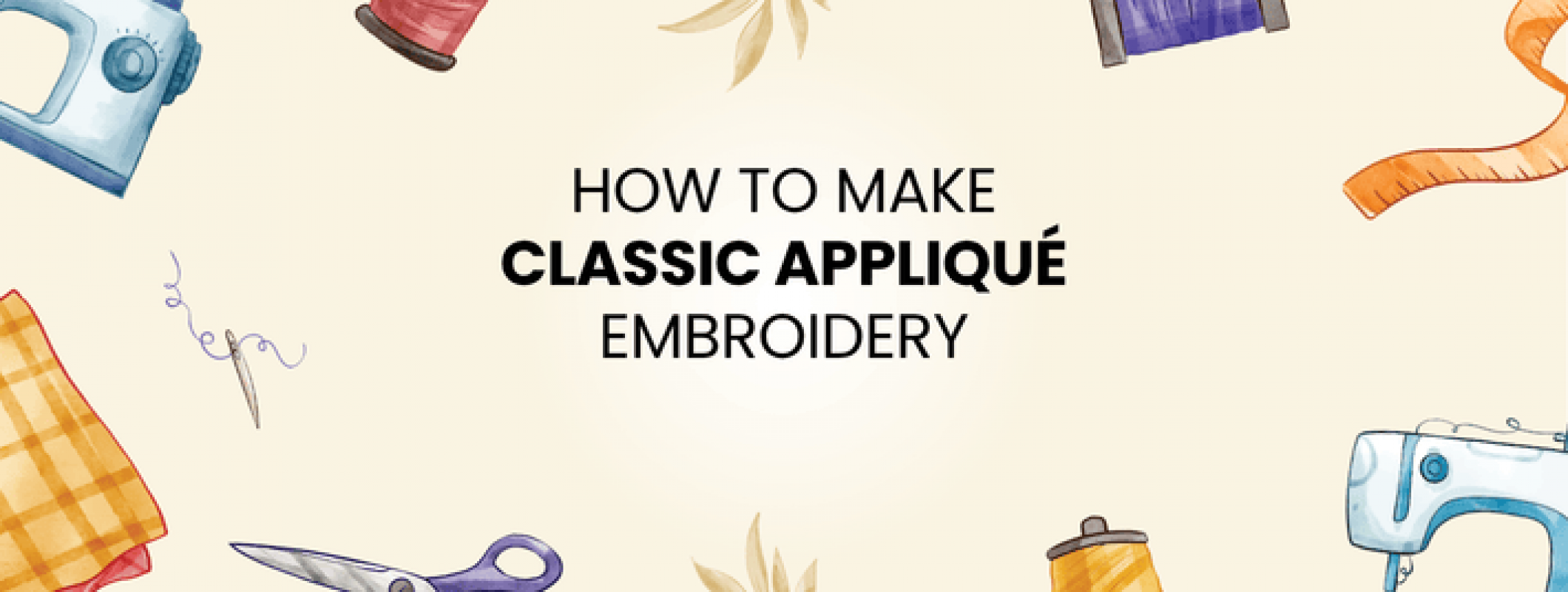 How To Make Classic Appliqué Embroidery| Machine Embroidery Guide