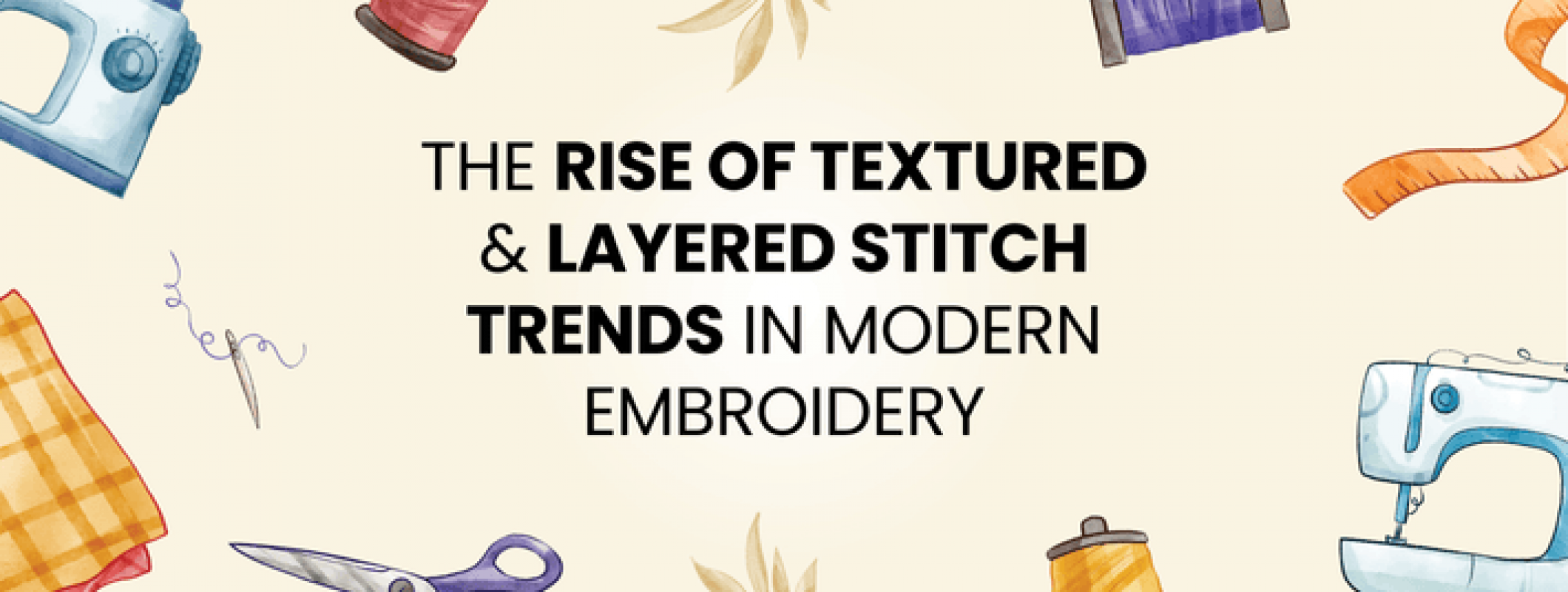 Textured & Layered Stitch Trends in Modern Machine Embroidery